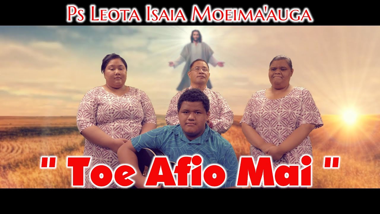 Ps Leota Isaia Moeima'auga - Toe Afio Mai - YouTube