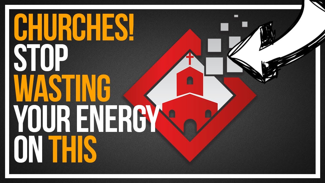 Churches, Stop Wasting Your Energy On This - YouTube