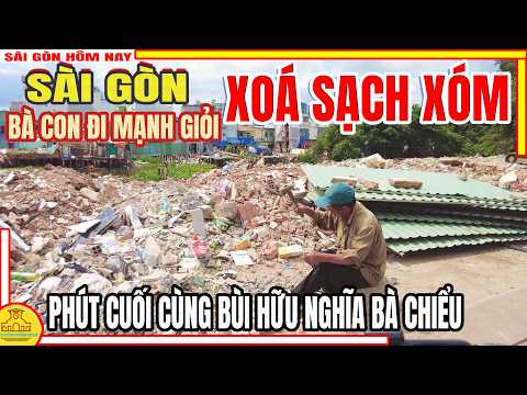 MẤT NGUYÊN XÓM! GIÂY PHÚT CUỐI CÙNG GIẢI TOẢ TRẮNG Đường Bùi Hữu Nghĩa BÀ CHIỂU | Sài Gòn Hôm Nay