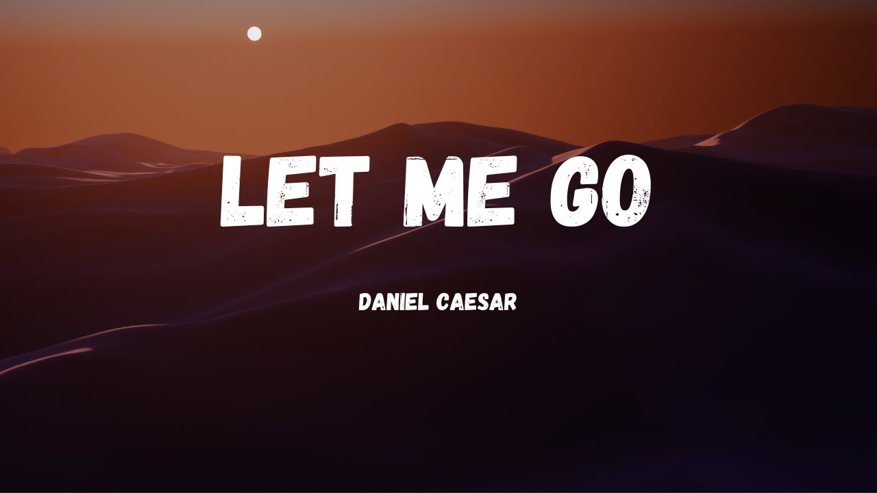 Daniel Caesar - Let Me Go - YouTube