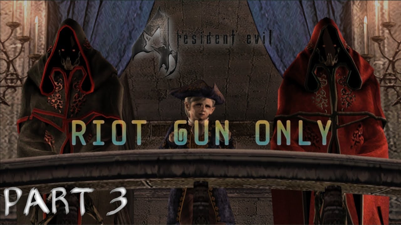 Resident Evil 4 Riot Gun Only - Part 3 - YouTube