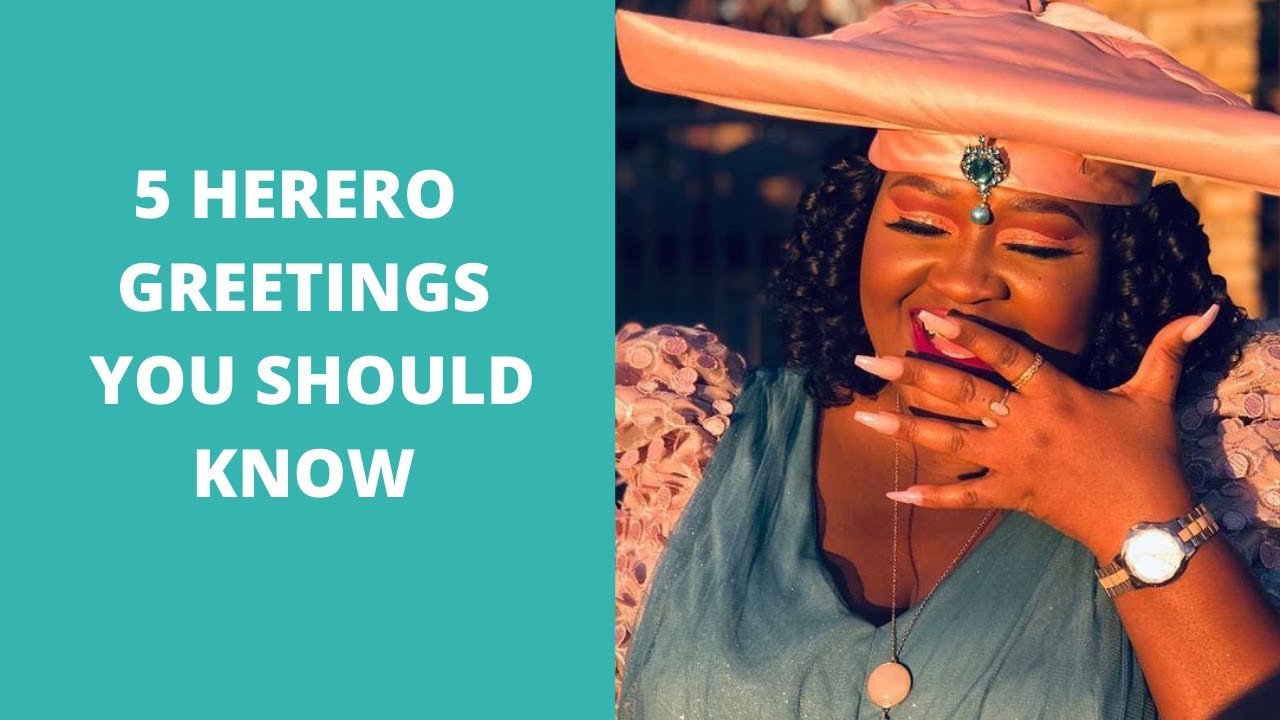 LEARN OTJIHERERO 5 HERERO GREETINGS YOU SHOULD KNOW - YouTube