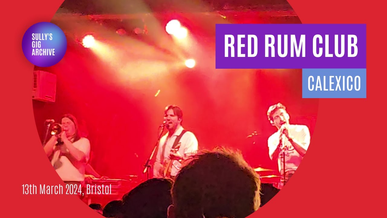 Red Rum Club - Calexico [Live] - Bristol (13/03/2024) - YouTube