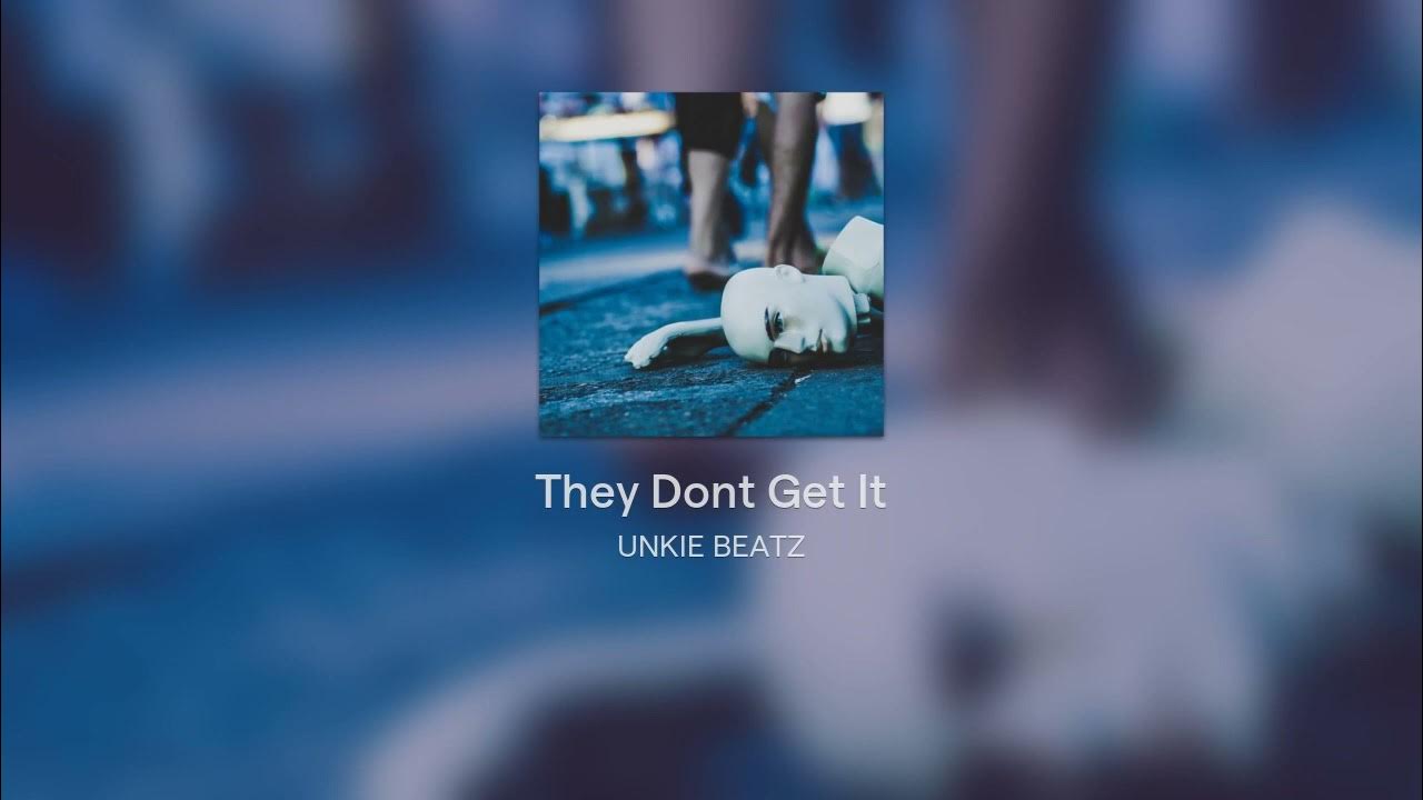 They Dont Get It - YouTube
