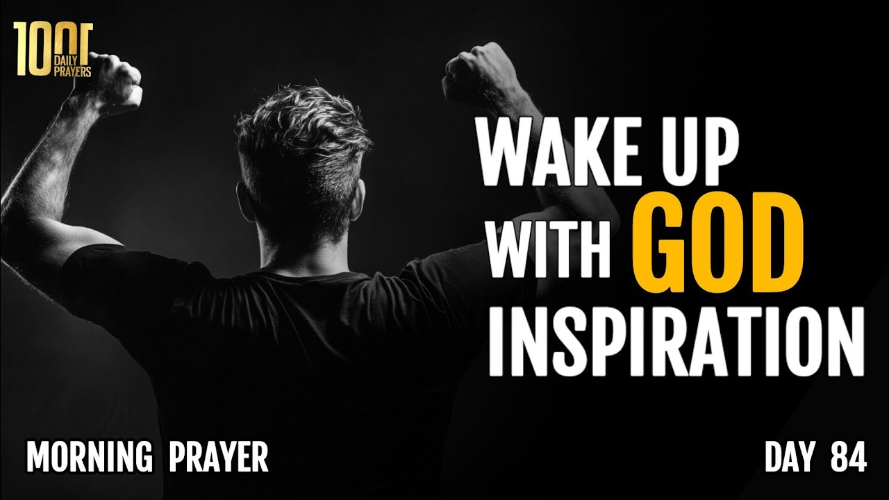 Day 84: Wake Up With God | An Inspiring Morning Prayer Of Thanks - YouTube