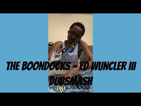 The Boondocks - Ed Wuncler III Dubsmash - YouTube