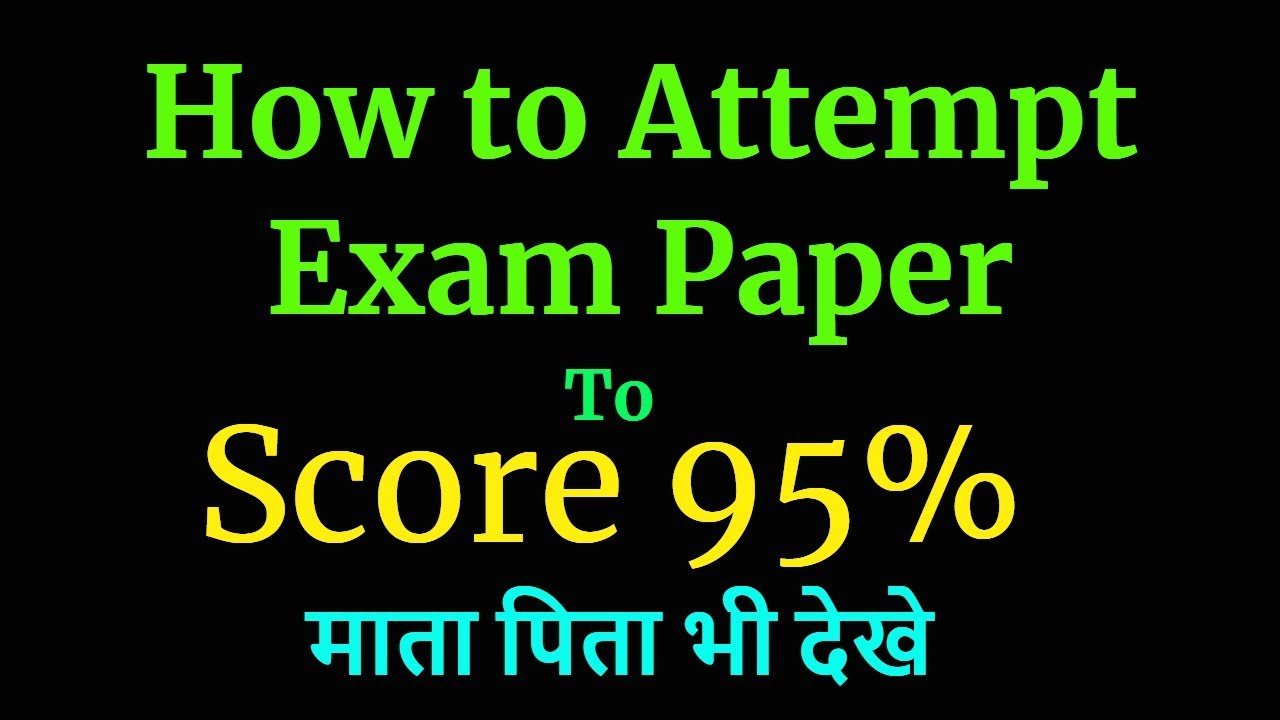 How to Attempt Exam Paper to Score 95% Marks | Board Exam Paper Tips ...