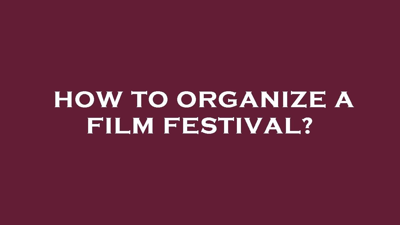 How to organize a film festival? - YouTube