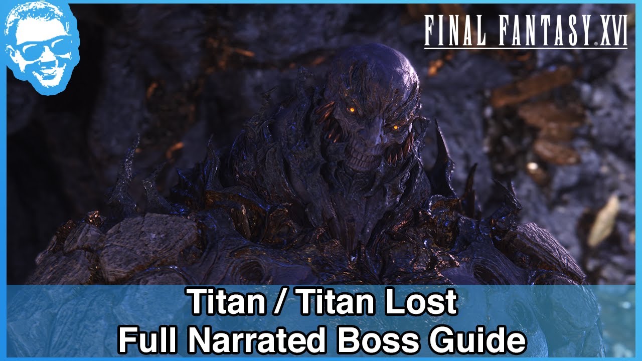 Titan / Titan Lost - Full Narrated Boss Guide - Final Fantasy XVI [4k ...