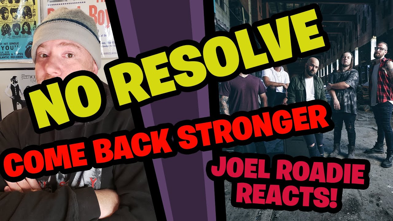No Resolve - COME BACK STRONGER - REACTION - Joel Roadie - YouTube