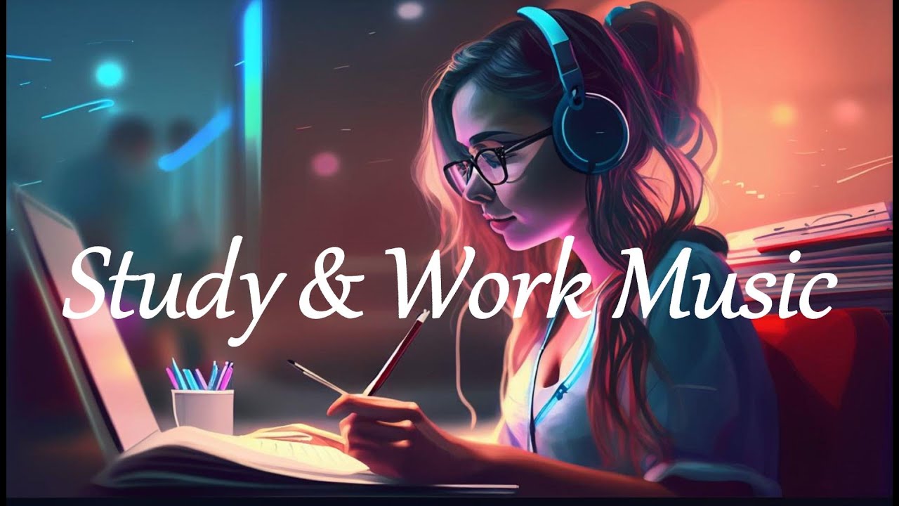 Work and Study Music | Chill , Focus, Relax, Concentration - YouTube