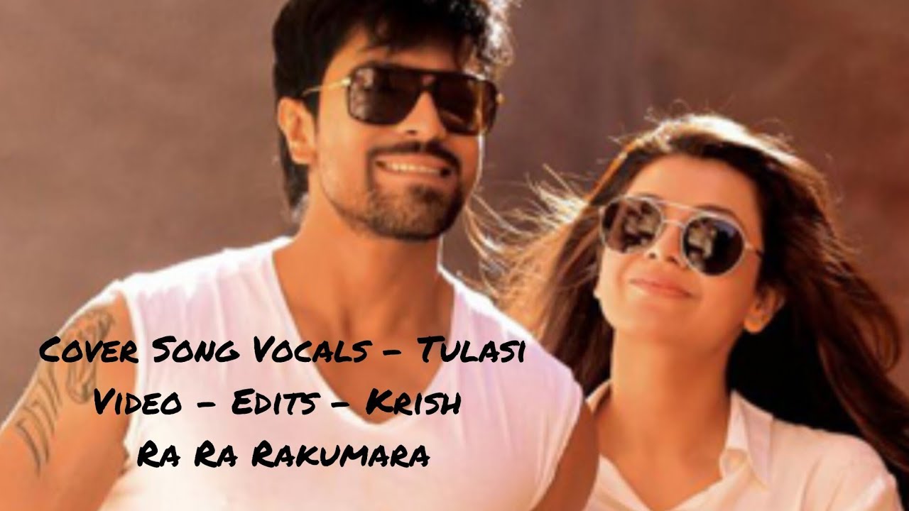 Ra Ra Rakumara || G L TULASI || COVER SONG || RAMCHARAN || KAJAL ...