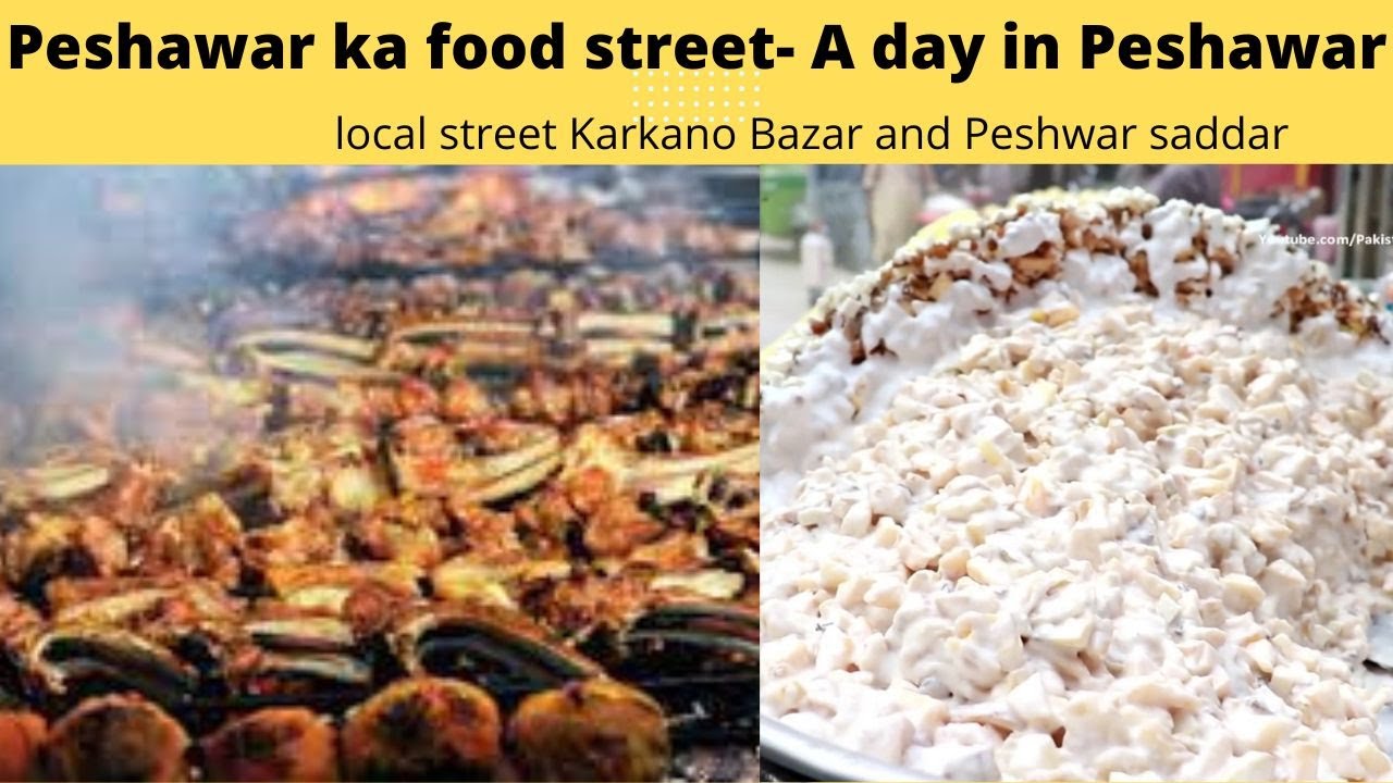 Peshawar ka food street| Karkano Bazar and peshwar saddar | Foody ...