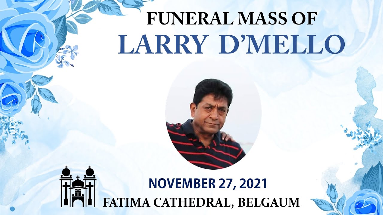 Funeral mass of Mr. Larry D'mello | Nov 27, 2021 | 3:00 PM - YouTube