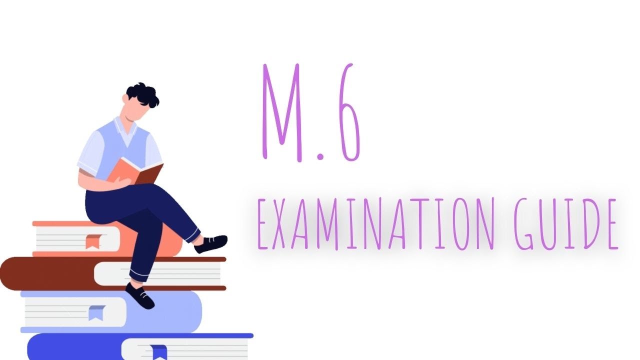 M.6 Examination Guide - YouTube