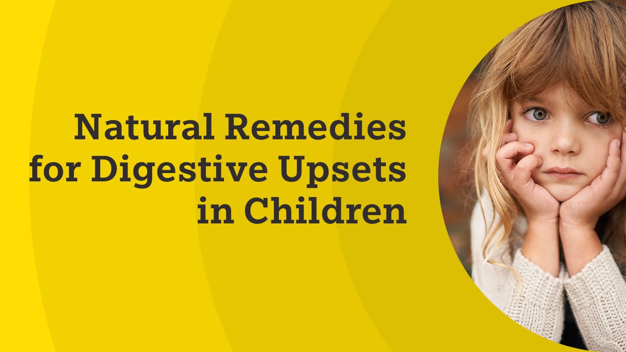 Natural Remedies for Digestive Upsets in Children - YouTube