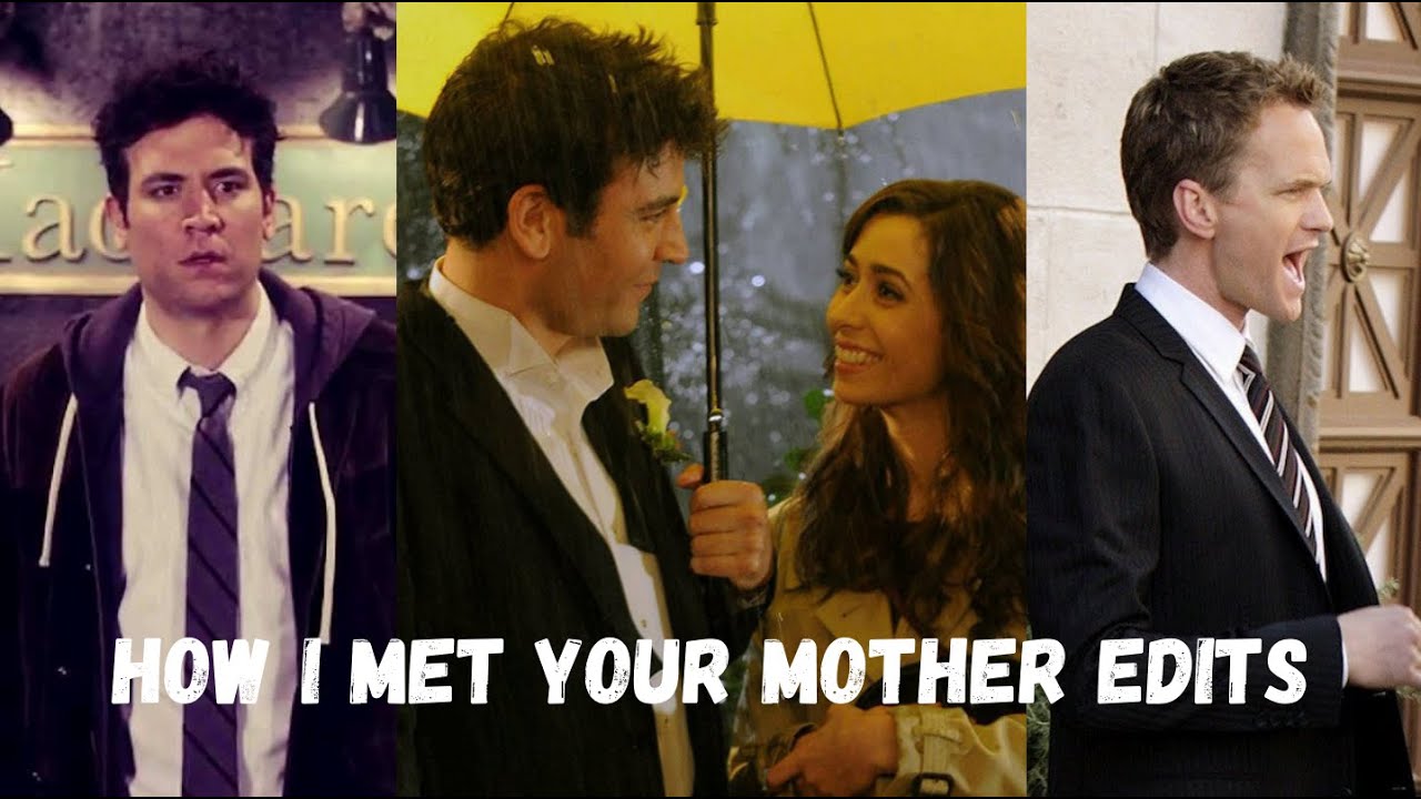 Best HOW I MET YOUR MOTHER Edits Compilation - YouTube