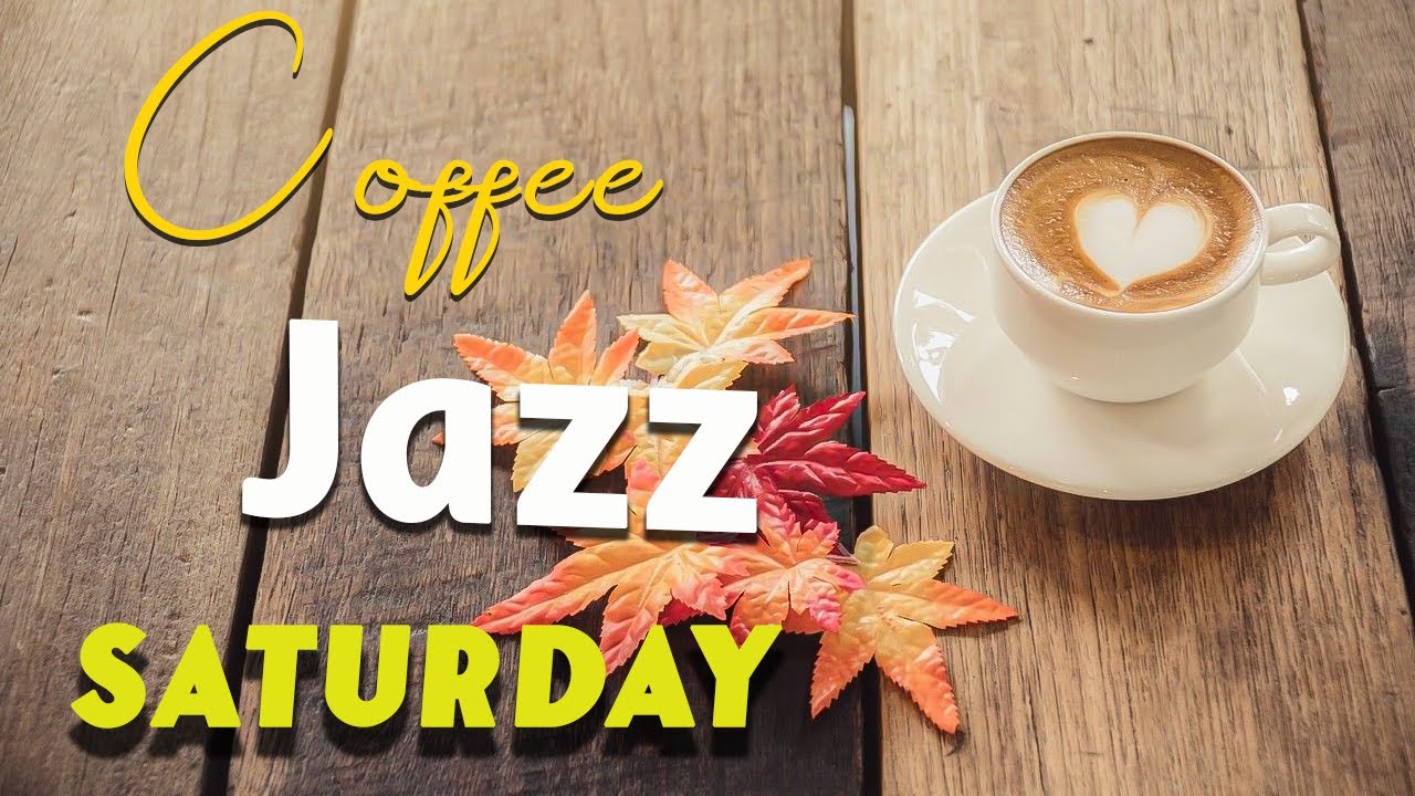 JAZZ SATURDAY Morning : Positive October Jazz & Sweet Bossa Nova to ...