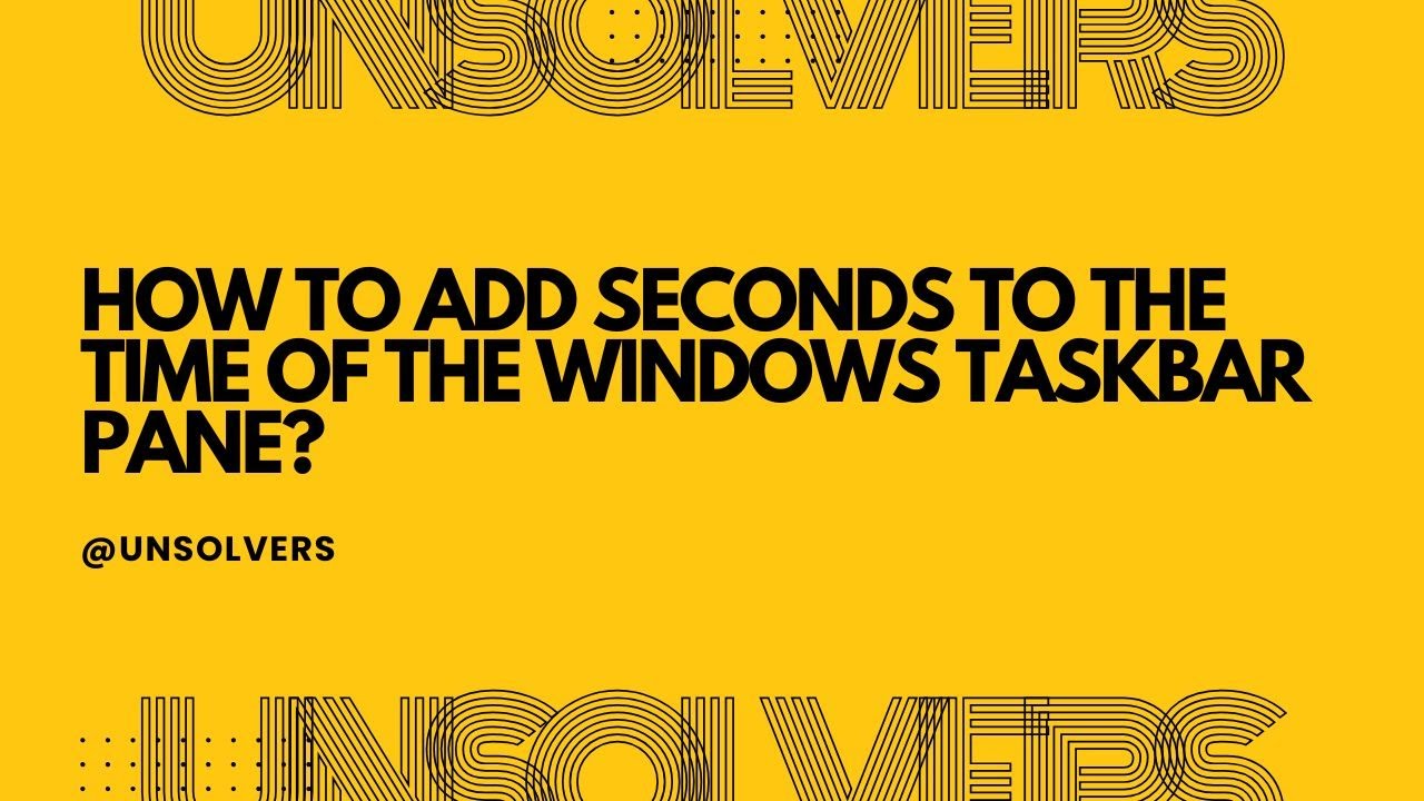 How to add SECONDS to the time of the windows taskbar pane? - YouTube