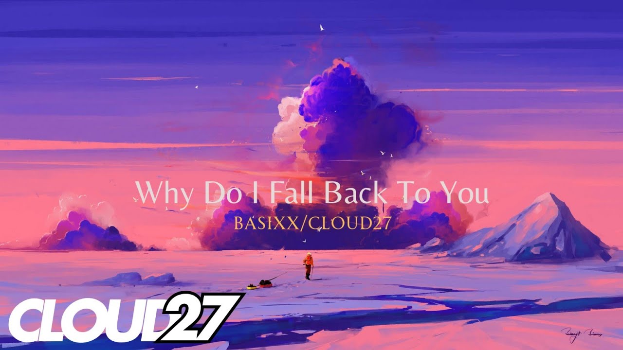Why Do I Fall Back To You - Basixx | Cloud27 - YouTube