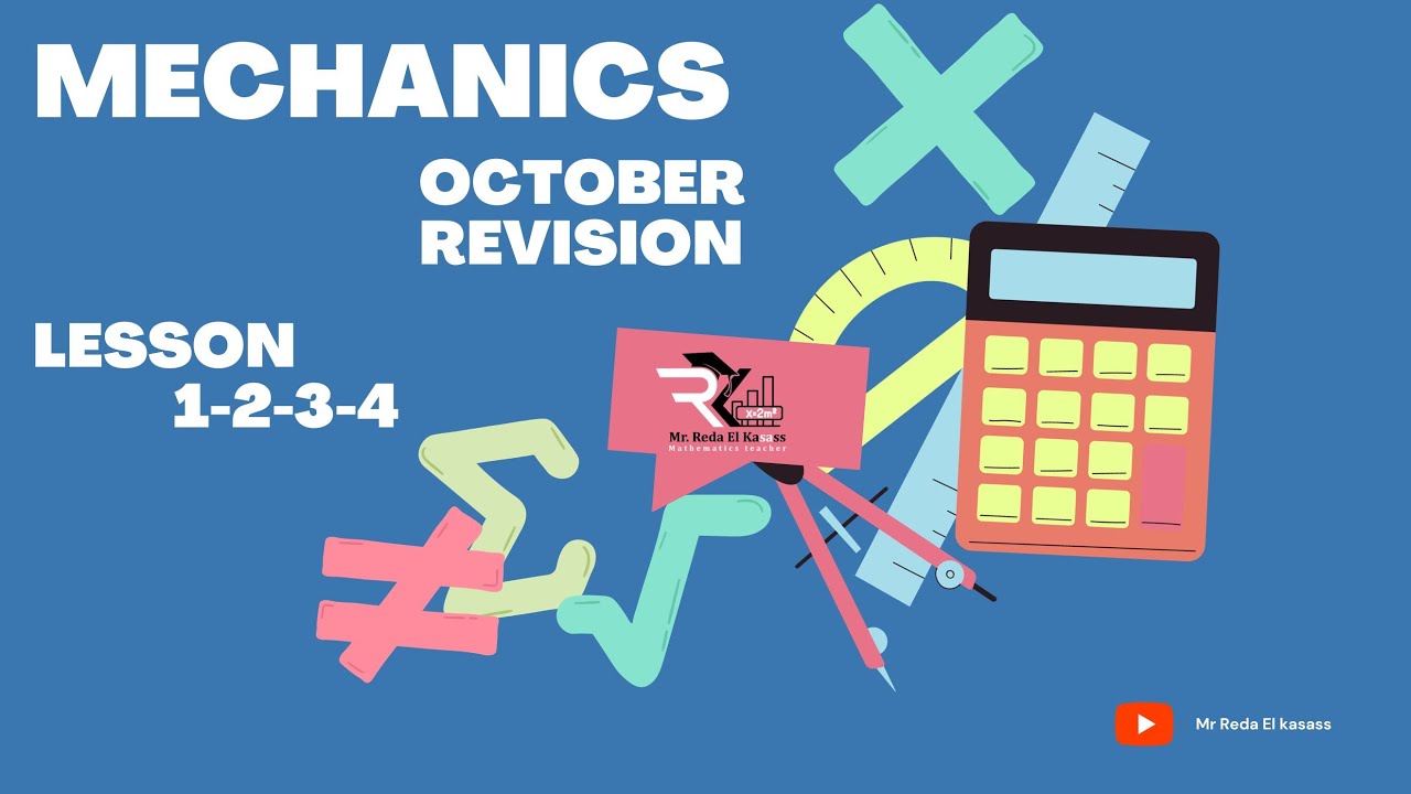 October Revision - Mechanics - Lesson 1 , 2 , 3 ,4 - Sec2 - YouTube