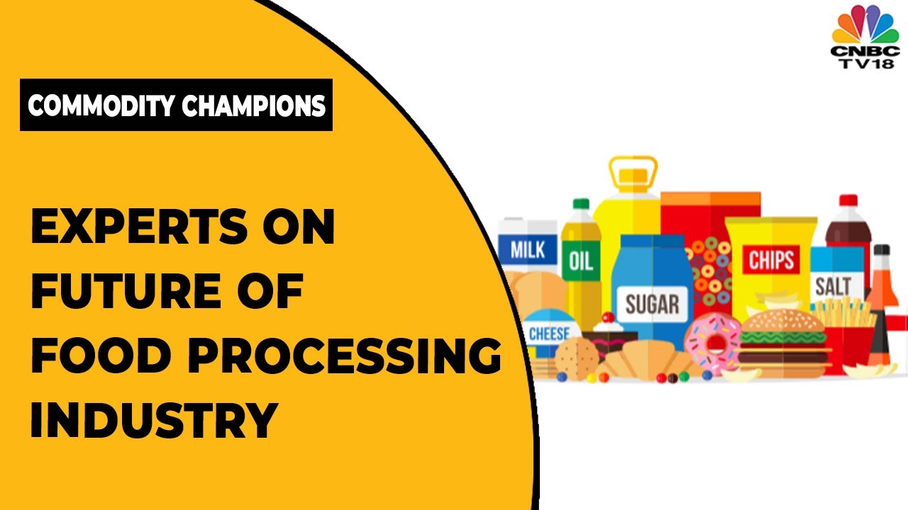 Experts Discuss The Future Of Food Processing Industry | Commodity ...