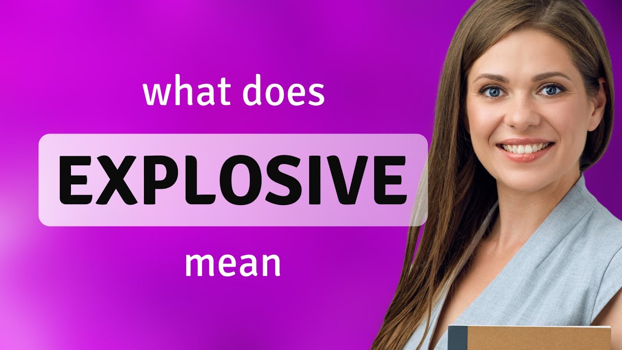 Explosive — what is EXPLOSIVE meaning - YouTube