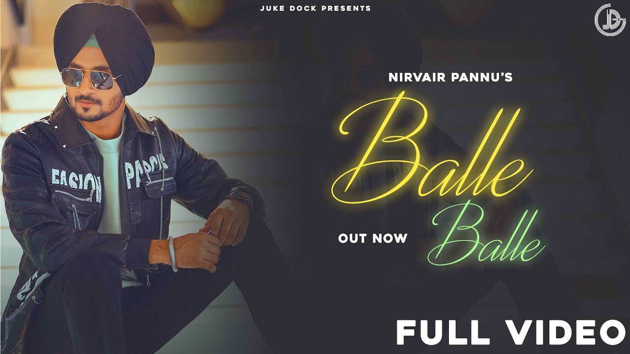Balle Balle - Nirvair Pannu (Official Video) Deep Royce | Juke Dock ...