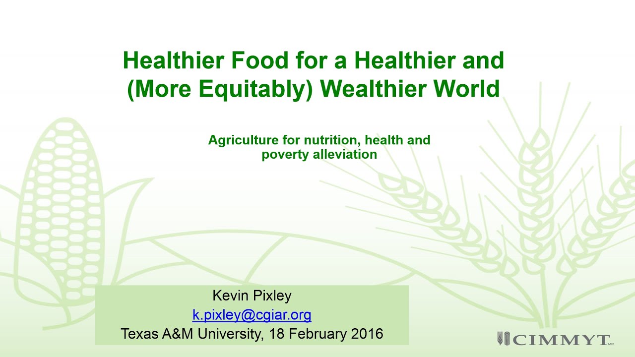 Texas A&M Plant Breeding Symposium 2016: Dr. Kevin Pixley Healthier ...