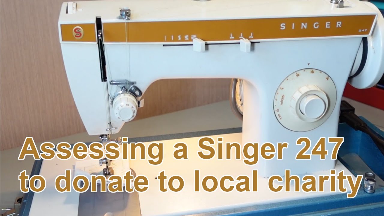 Assessing a Singer 247 Sewing Machine for Donation to a Local Charity ...