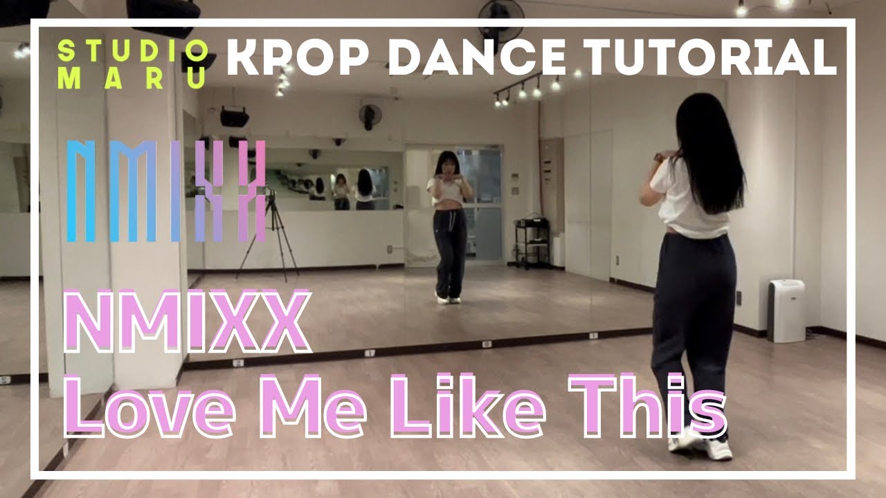 NMIXX - Love Me Like This ダンスレクチャー｜KPOP Dance Tutorial｜Dance Studio ...