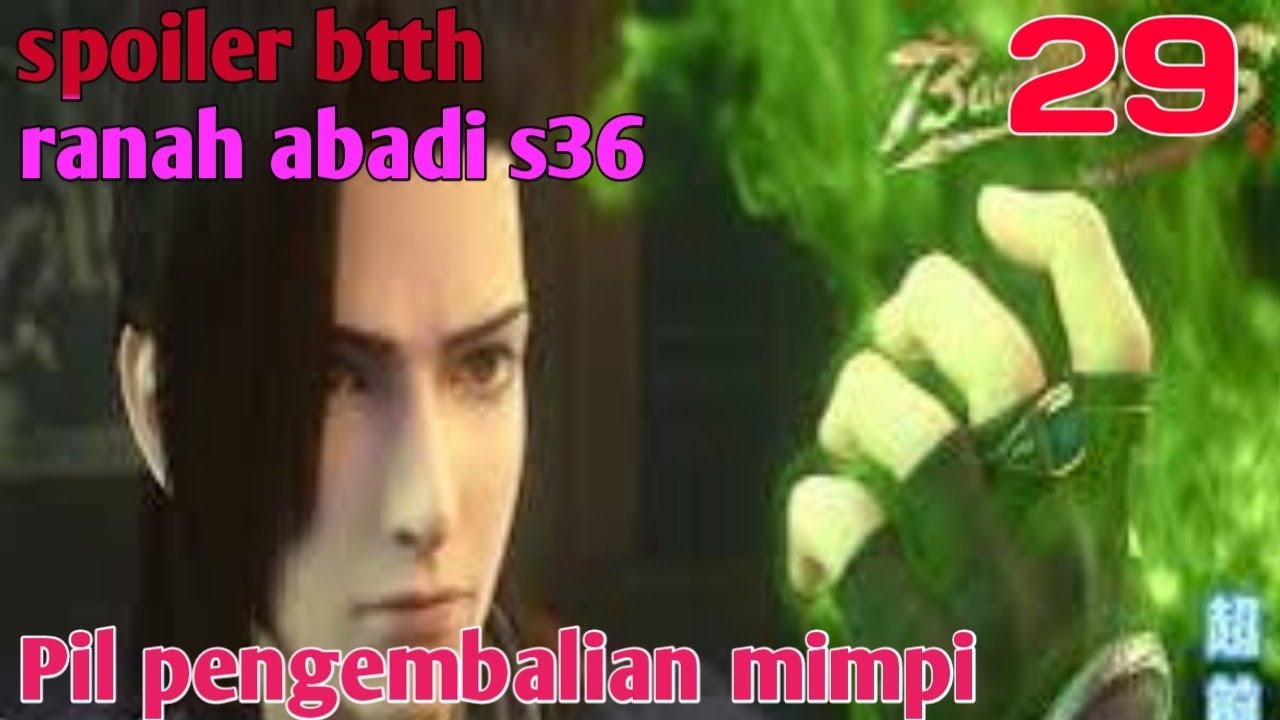 Batle Through The Heaven Ranah Abadi S36 Part 29 : Pil Pengembalian Mimpi - YouTube