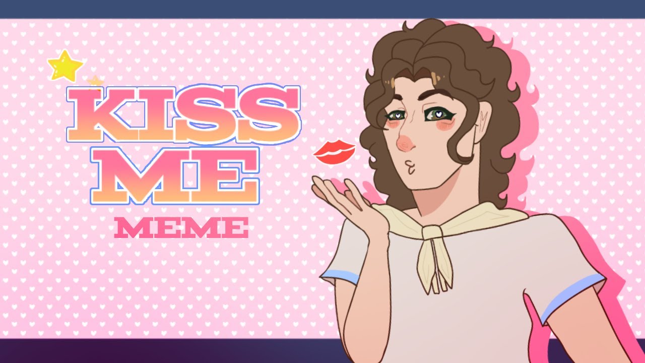 KISS ME! || Animation meme - YouTube