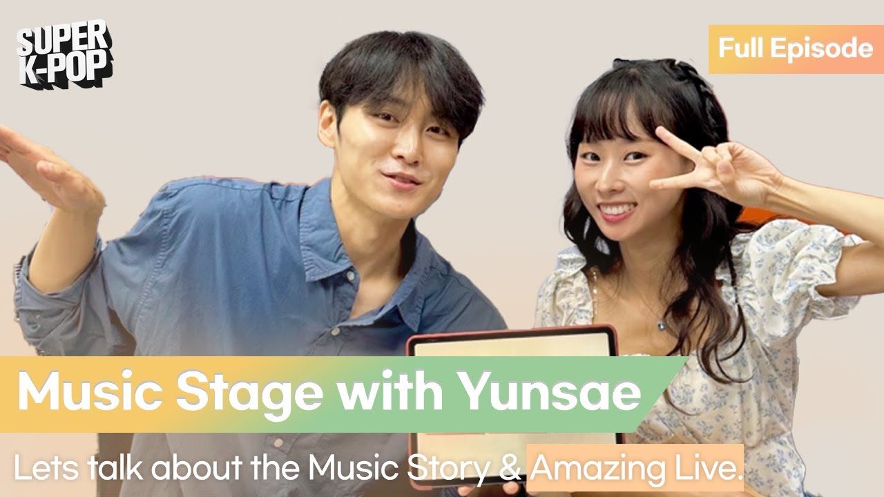 Music Stage with Yunsae. Lets talk about the Music Story & Amazing Live ...