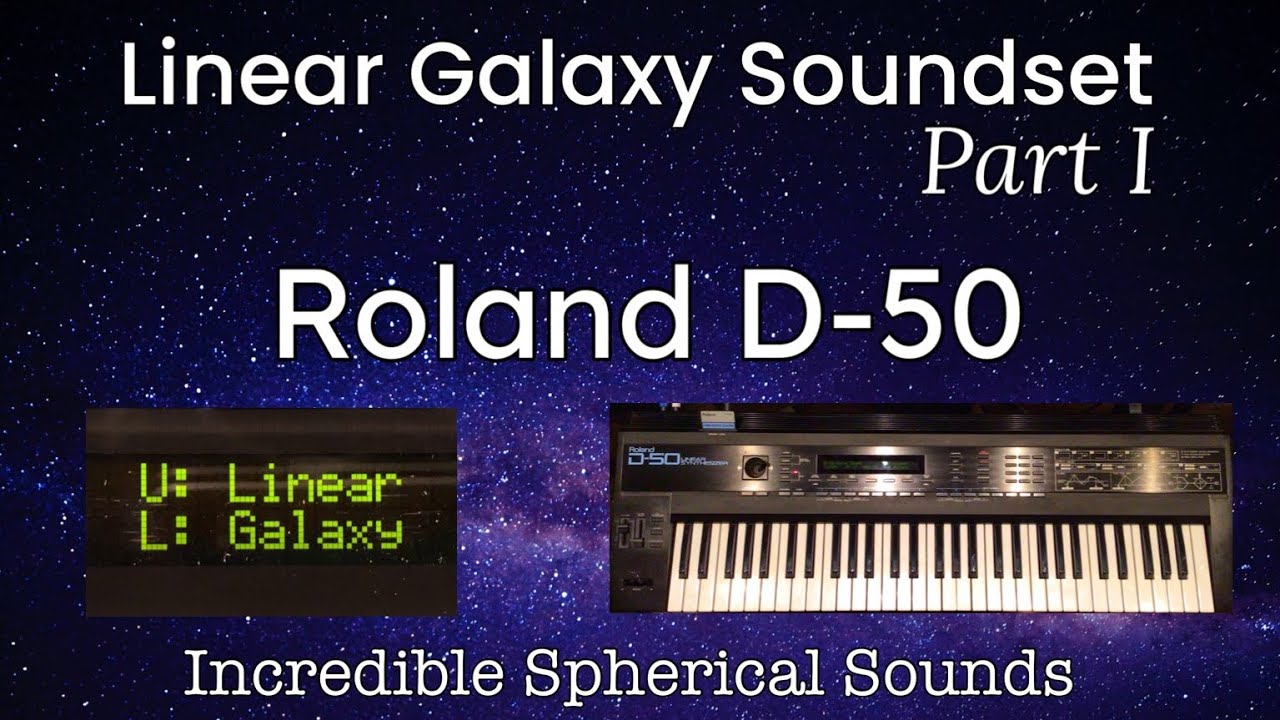 Linear Galaxy - Amazing Soundset for Roland D-50 Digital Synthesizer ...