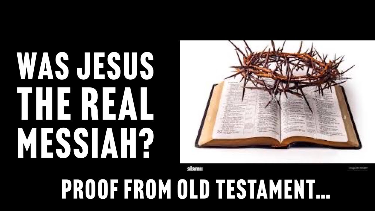 IS JESUS THE REAL MESSIAH? PROOF FROM OLD TESTAMENT - YouTube