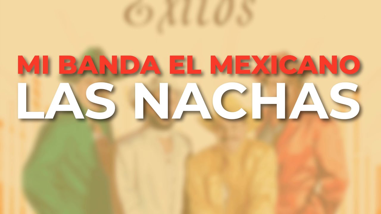 Mi Banda El Mexicano - Las Nachas (Audio Oficial) - YouTube