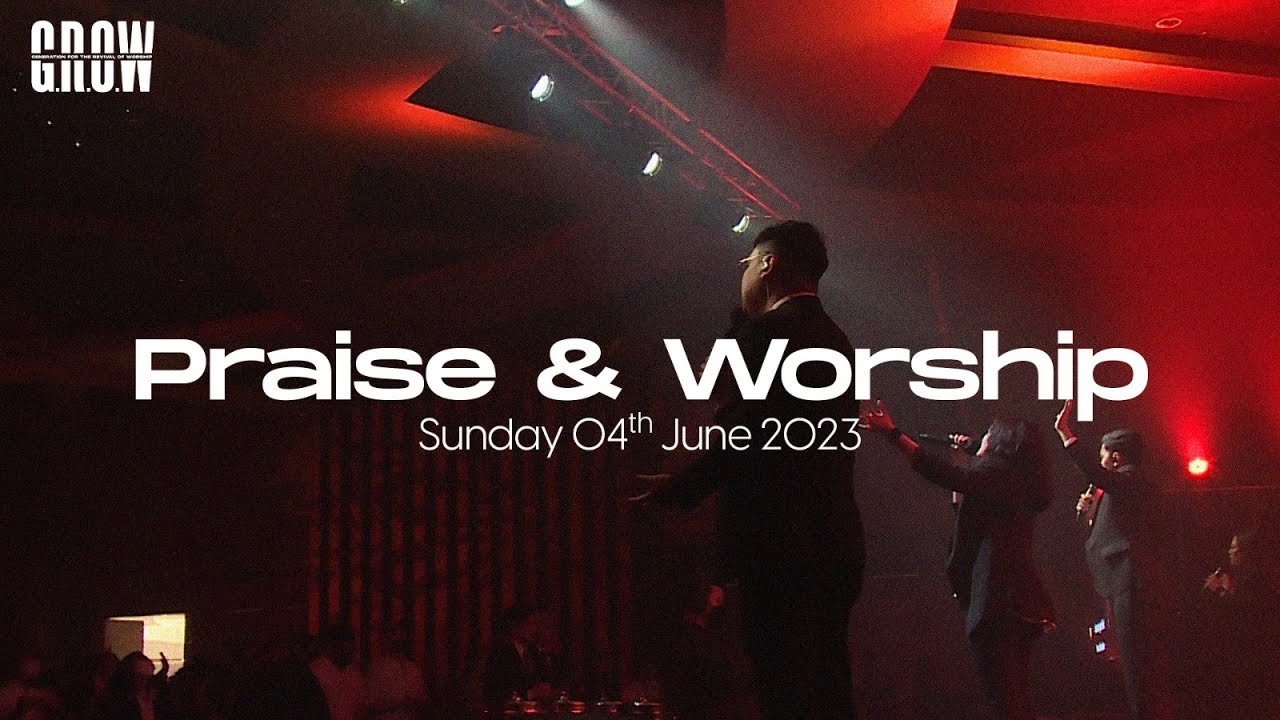 G.R.O.W Praise & Worship - 6 PM Service - 04th June, 2023 - YouTube