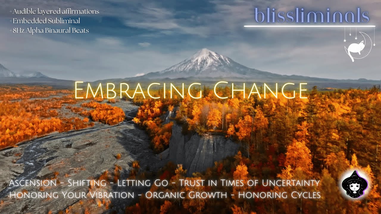 Embracing Change Affirmations + Subliminal + Alpha [ASCENSION UPLEVELING ALIGNMENT] 🍂 - YouTube