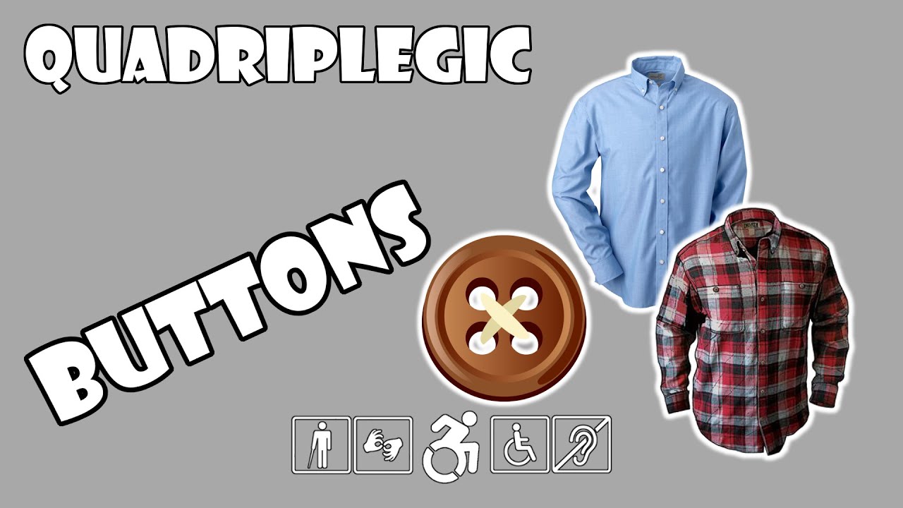 Buttoning and Unbuttoning Shirts - How To | Quadriplegic (C5,C6,C7 ...