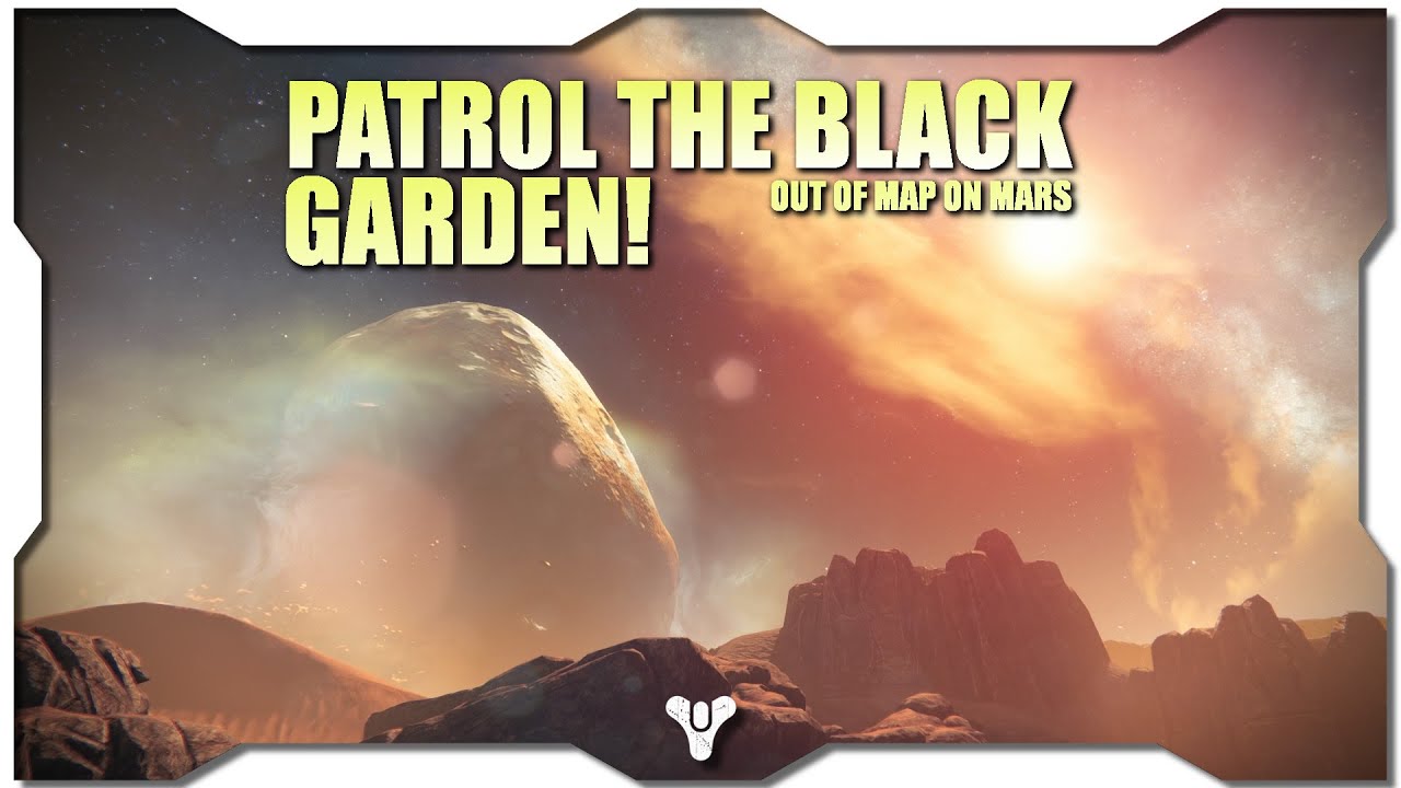 Destiny: How to Access the Black Garden on Patrol! Mars Out of Map ...