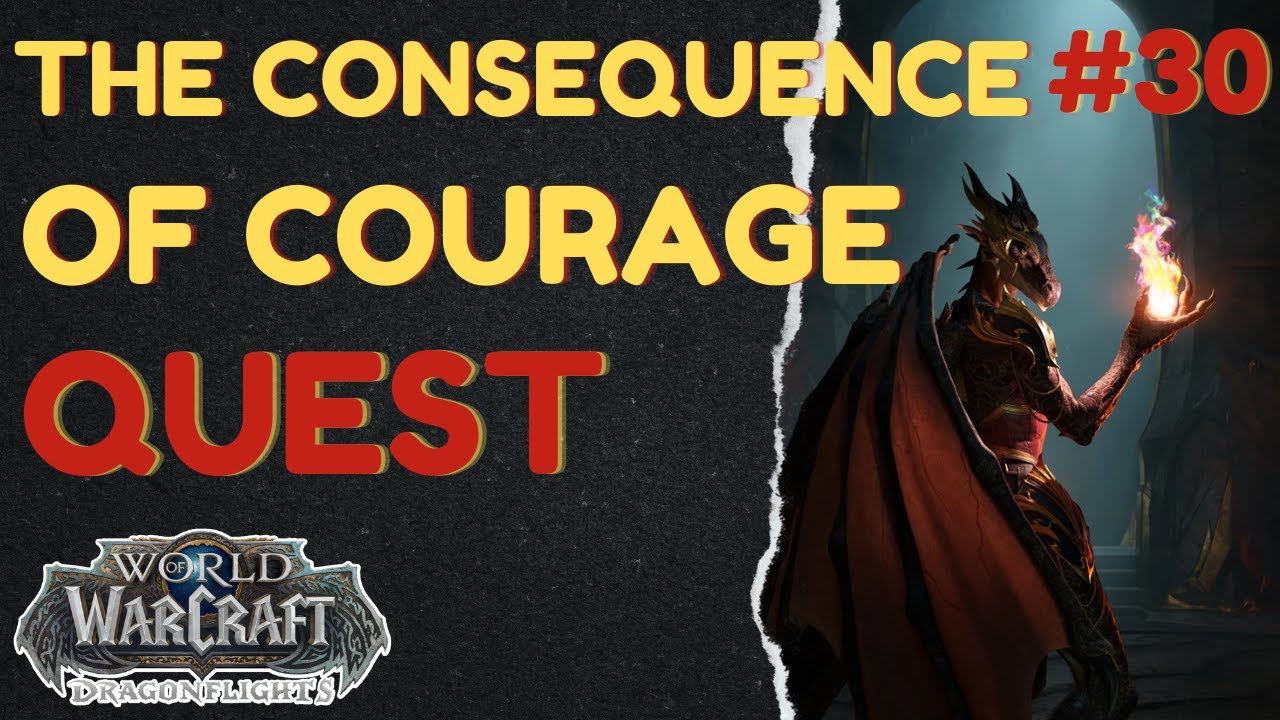 The Consequence of Courage | [QUEST] | WoW Dragonflight | ID: 65098 ...
