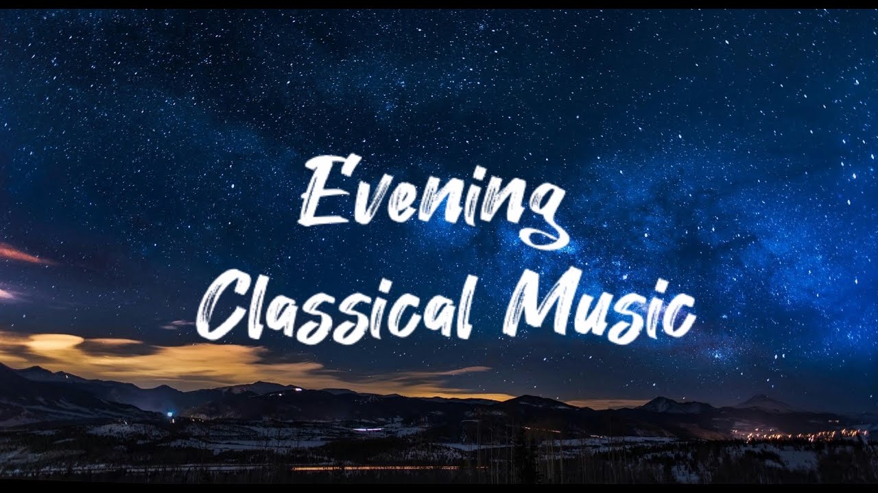 [NYAGO MUSIC] Evening Classical Music for Work, Studying / Classical ...