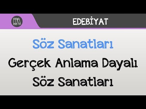 Söz Sanatları - Gerçek Anlama Dayalı Söz Sanatları