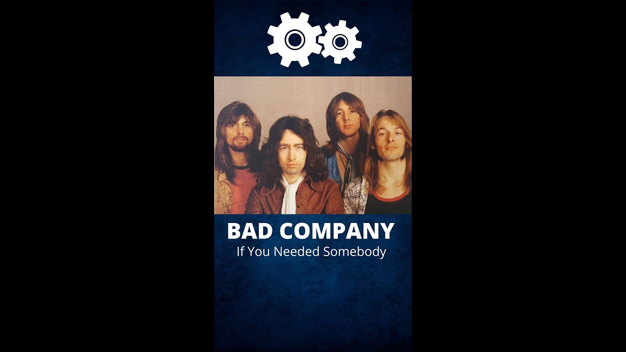 BAD COMPANY - IF YOU NEEDED SOMEBODY - YouTube