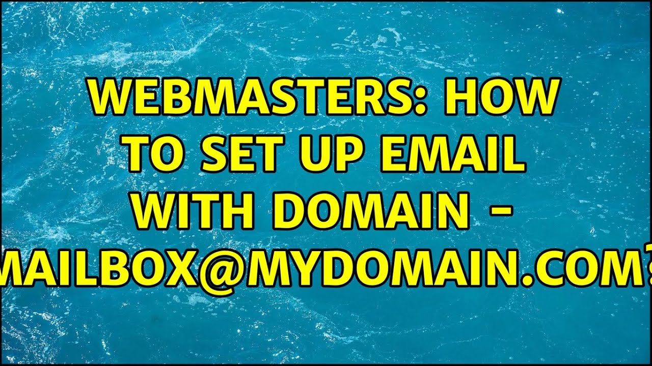 Webmasters: How to set up email with domain - mailbox@mydomain.com? (2 ...