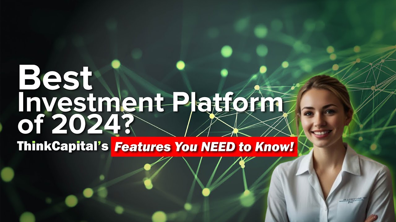 Best Investment Platform of 2024? ThinkCapital Features You NEED to ...