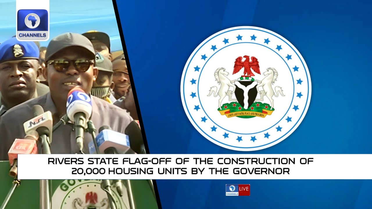 Rivers Govt. Flags Off Construction Of 20,000 Housing Units | LIVE ...