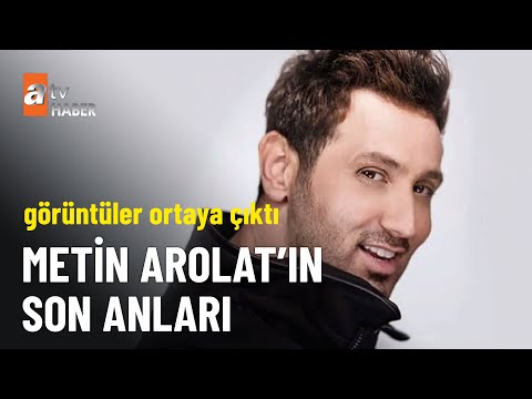 Metin Arolat’ın yürek yakan son anları - atv Ana Haber 25 Eylül 2024