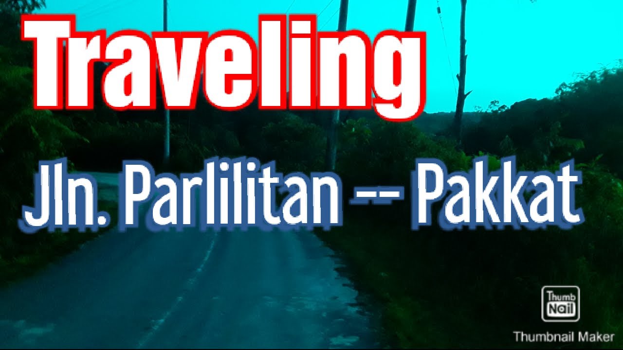 Travelling Jln.Parlilitan - Pakkat - YouTube